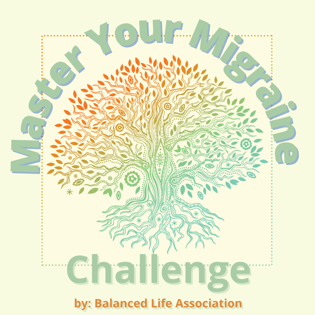 Master Your Migraine Challenge – Balanced Life Association